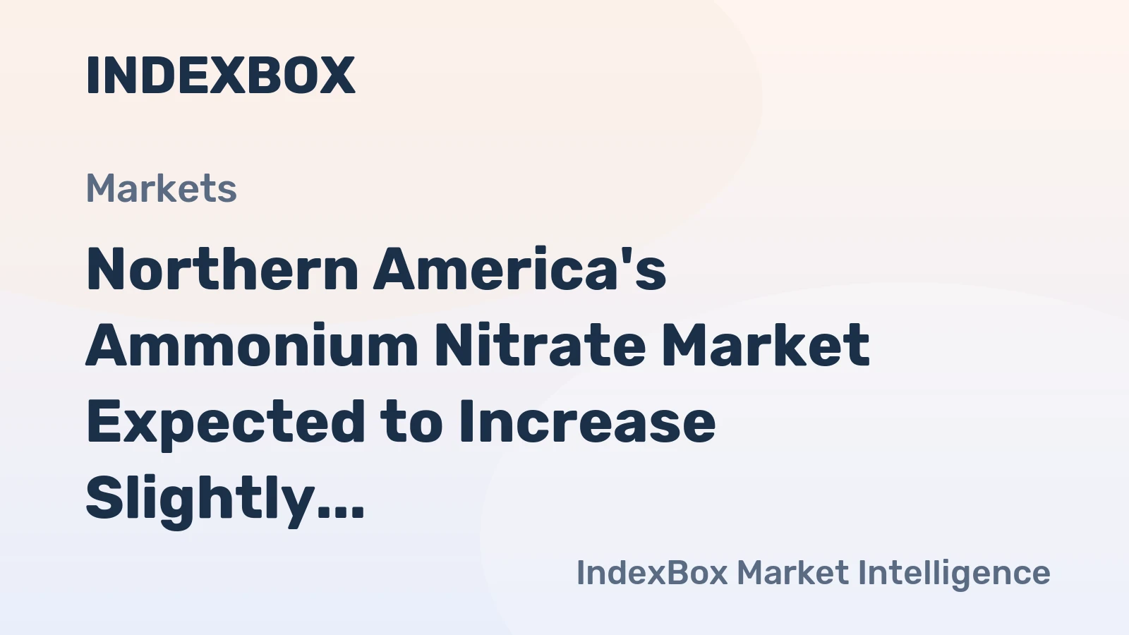 Northern America's Ammonium Nitrate Market Expected to Increase Slightly, Reaching 1.2M Tons by 2035