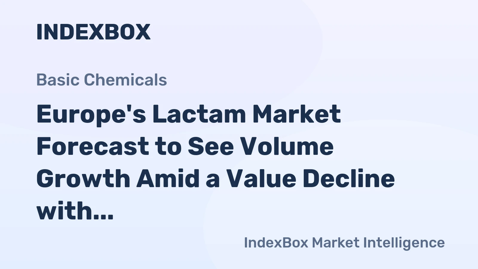Europe's Lactam Market Forecast to See Volume Growth Amid a Value Decline with a -2.3% CAGR