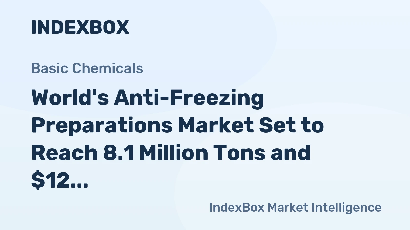 World's Anti-Freezing Preparations Market Set to Reach 8.1 Million Tons and $12 Billion