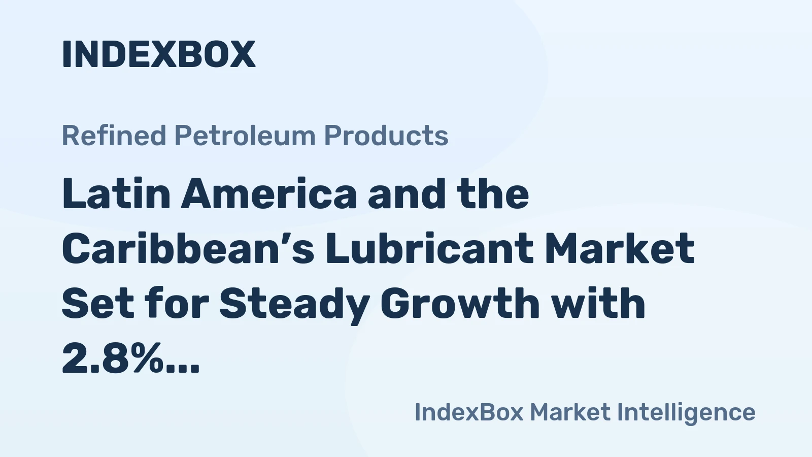 Latin America and the Caribbean’s Lubricant Market Set for Steady Growth with 2.8% CAGR in Value