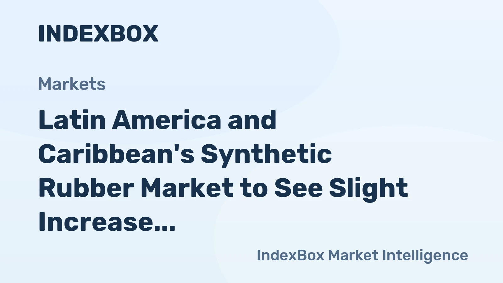 Latin America and Caribbean's Synthetic Rubber Market to See Slight Increase with +0.7% CAGR Leading to $3.9B Value by 2035