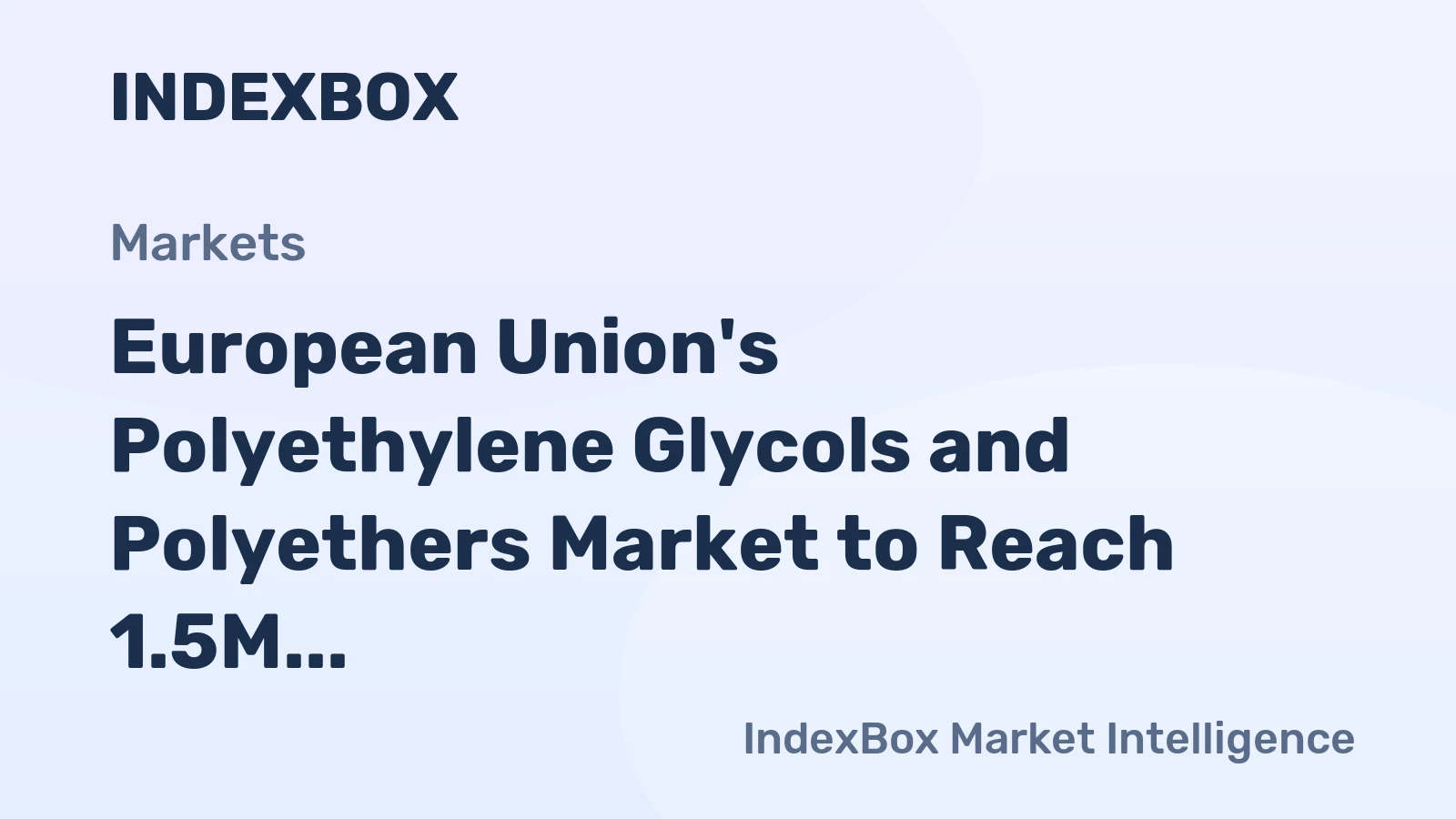 European Union's Polyethylene Glycols and Polyethers Market to Reach 1.5M Tons and $3.6B by 2035