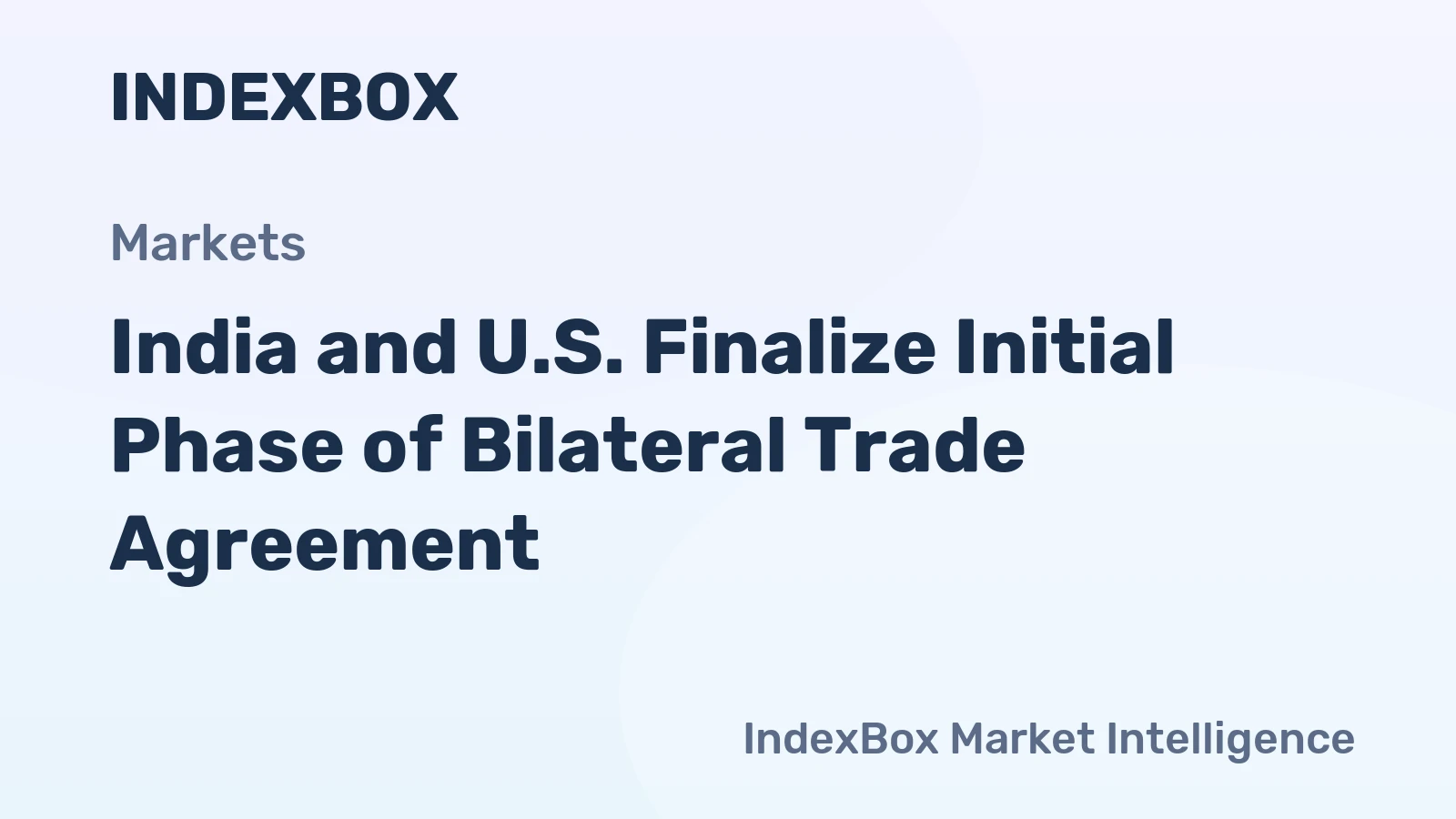 India and U.S. Finalize Initial Phase of Bilateral Trade Agreement