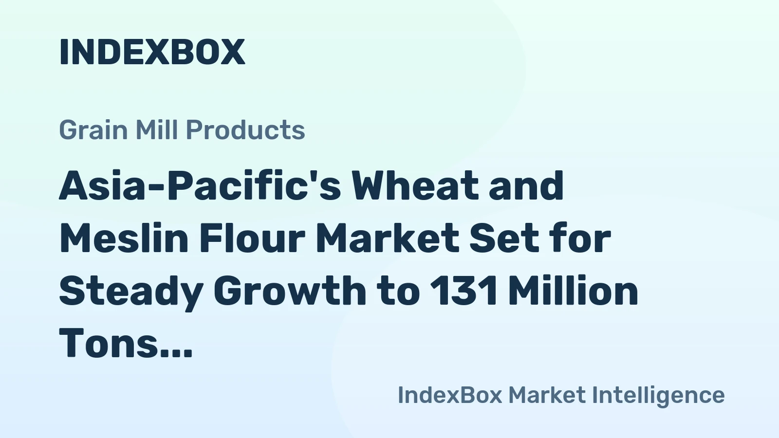 Asia-Pacific's Wheat and Meslin Flour Market Set for Steady Growth to 131 Million Tons