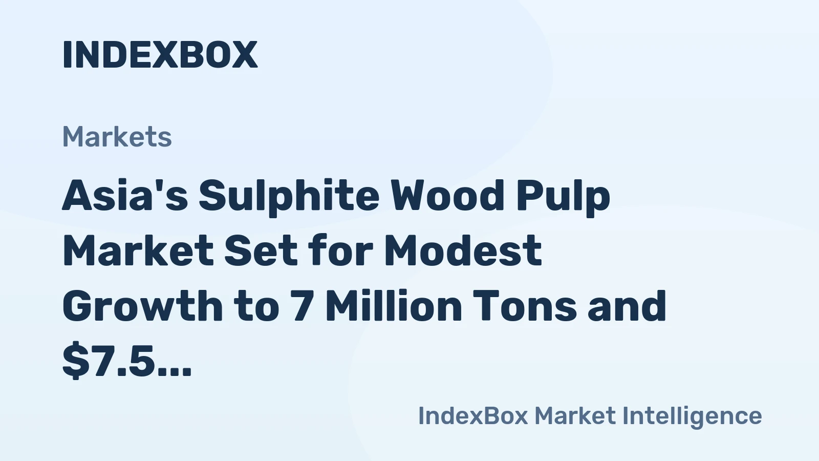 Asia's Sulphite Wood Pulp Market Set for Modest Growth to 7 Million Tons and $7.5 Billion