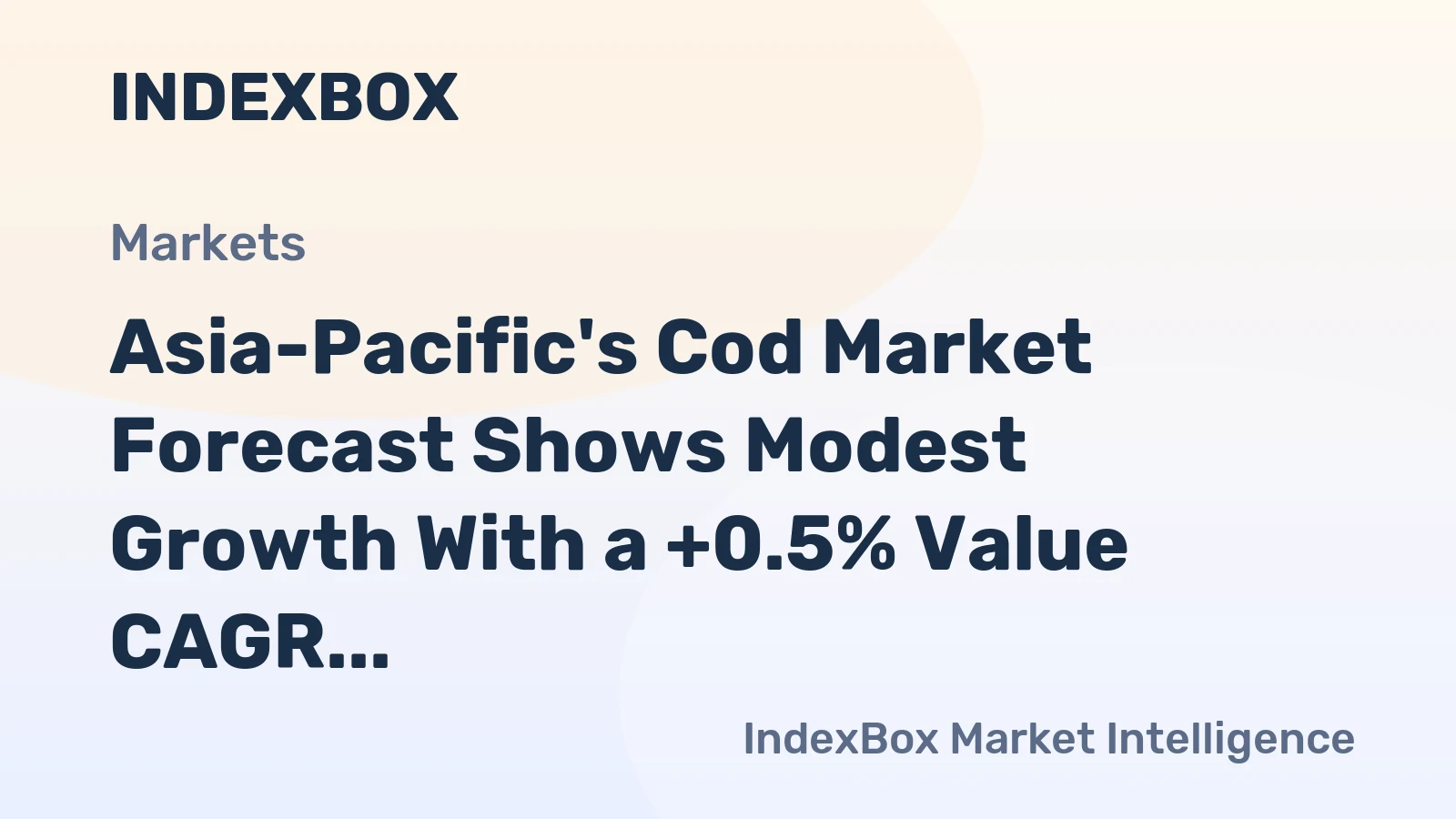 Asia-Pacific's Cod Market Forecast Shows Modest Growth With a +0.5% Value CAGR