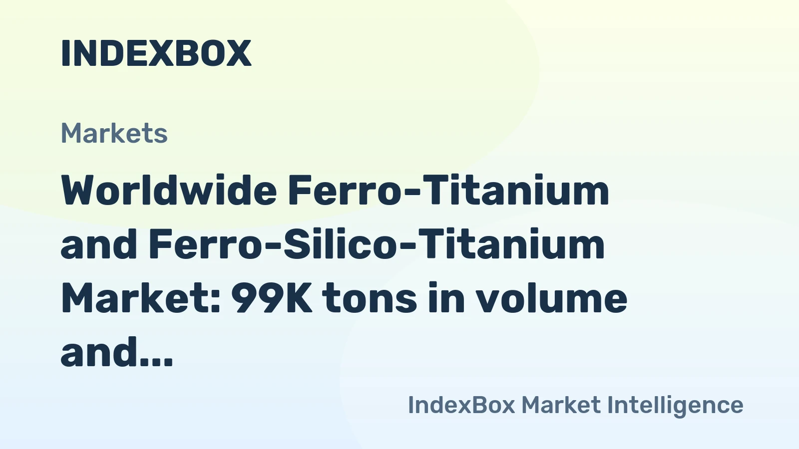 Worldwide Ferro-Titanium and Ferro-Silico-Titanium Market: 99K tons in volume and $485M in value projected by 2035