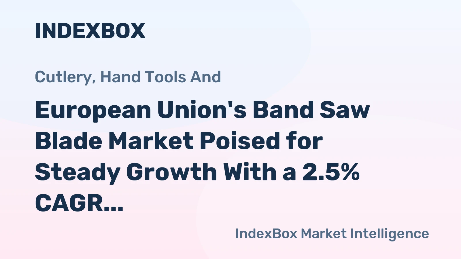 European Union's Band Saw Blade Market Poised for Steady Growth With a 2.5% CAGR