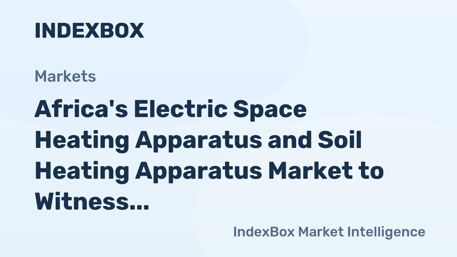 Africa's Electric Space Heating Apparatus and Soil Heating Apparatus Market to Witness Growth at +1.3% CAGR