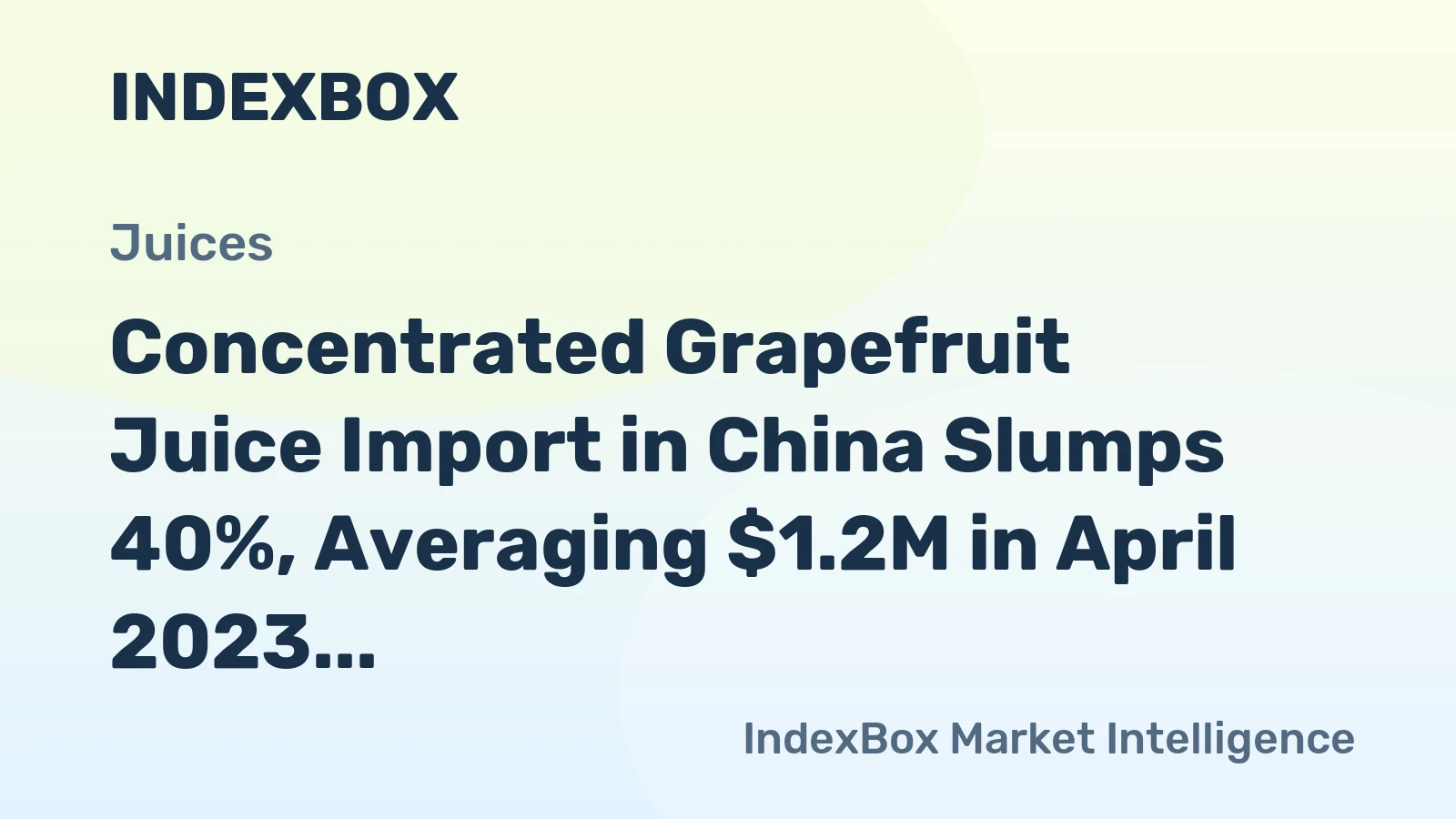 Concentrated Grapefruit Juice Import in China Slumps 40%, Averaging $1.2M in April 2023