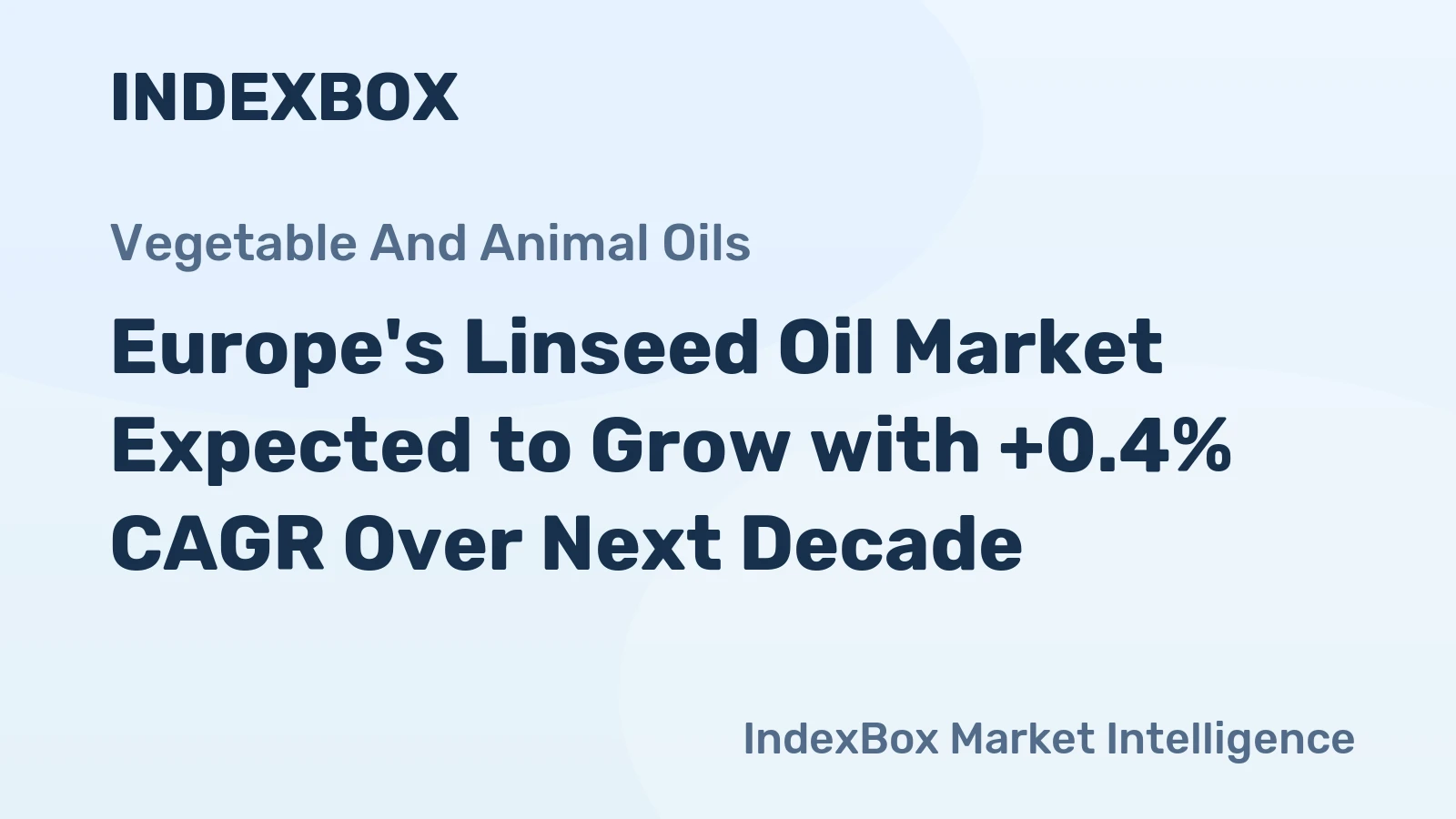 Europe's Linseed Oil Market Expected to Grow with +0.4% CAGR Over Next Decade