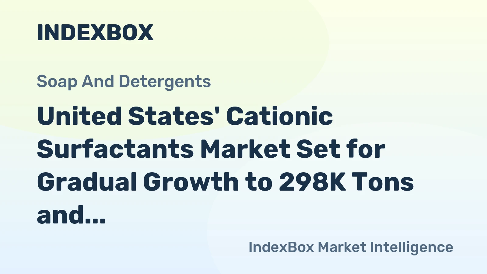 United States' Cationic Surfactants Market Set for Gradual Growth to 298K Tons and $1.4 Billion