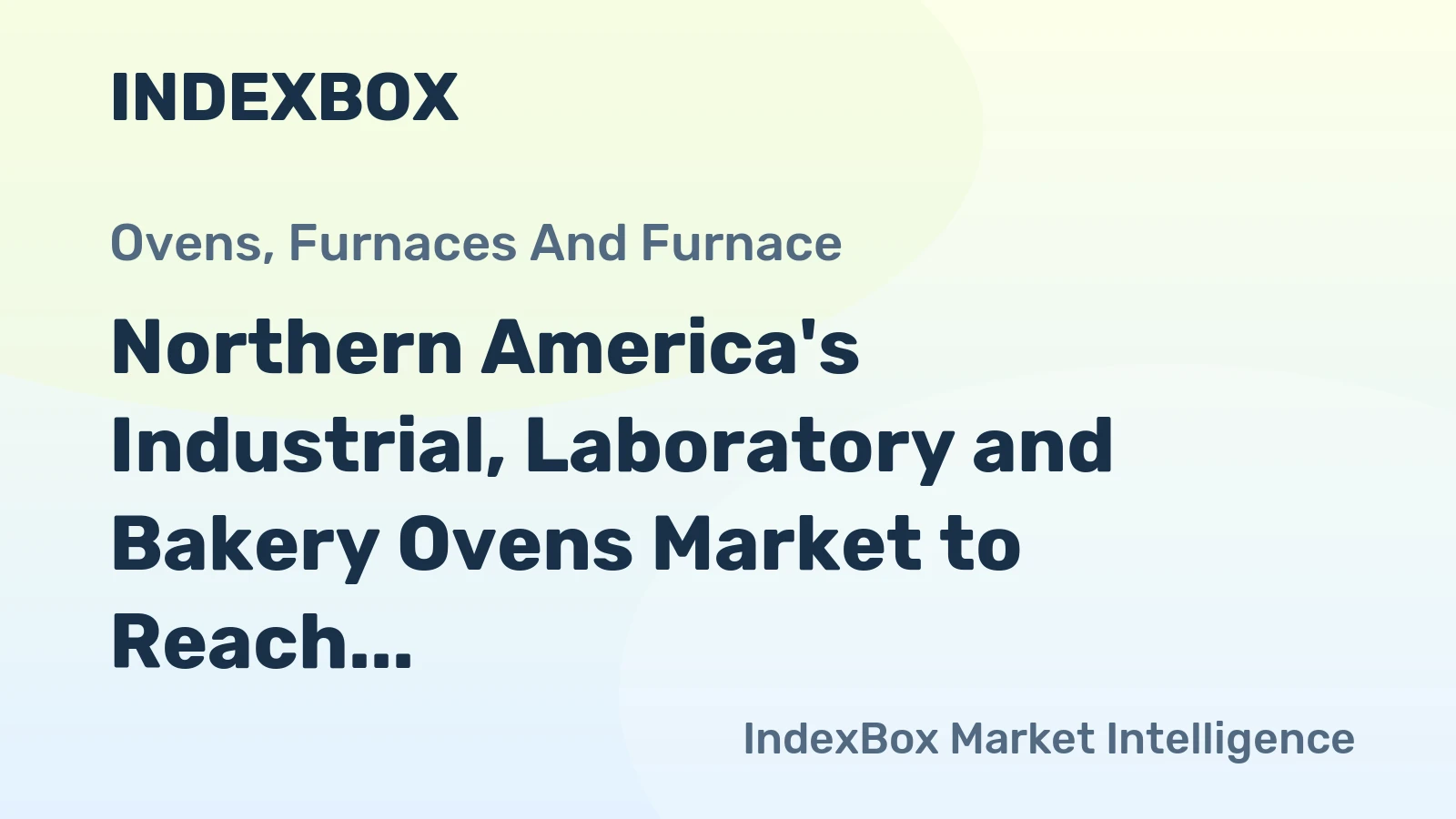 Northern America's Industrial, Laboratory and Bakery Ovens Market to Reach 337K Units and $3.2B by 2035