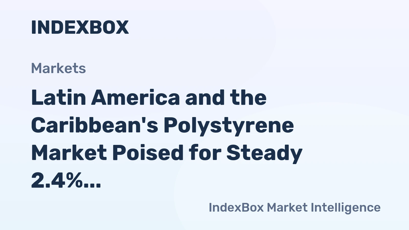 Latin America and the Caribbean's Polystyrene Market Poised for Steady 2.4% CAGR Growth Through 2035