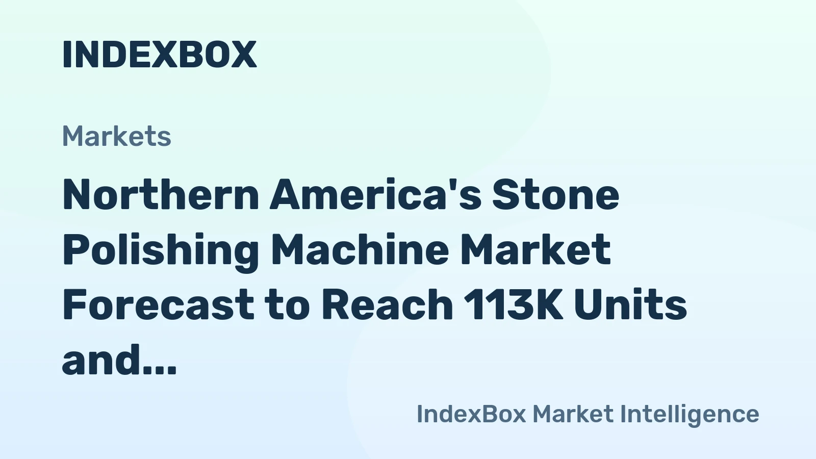 Northern America's Stone Polishing Machine Market Forecast to Reach 113K Units and $118M