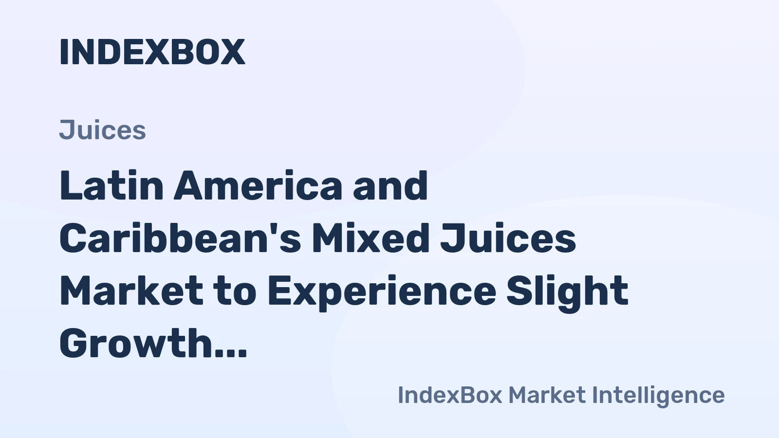 Latin America and Caribbean's Mixed Juices Market to Experience Slight Growth with +0.6% CAGR