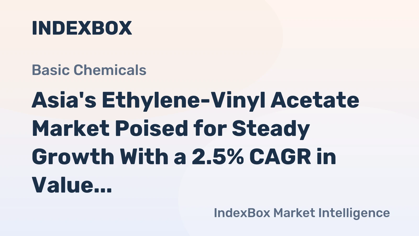Asia's Ethylene-Vinyl Acetate Market Poised for Steady Growth With a 2.5% CAGR in Value Through 2035
