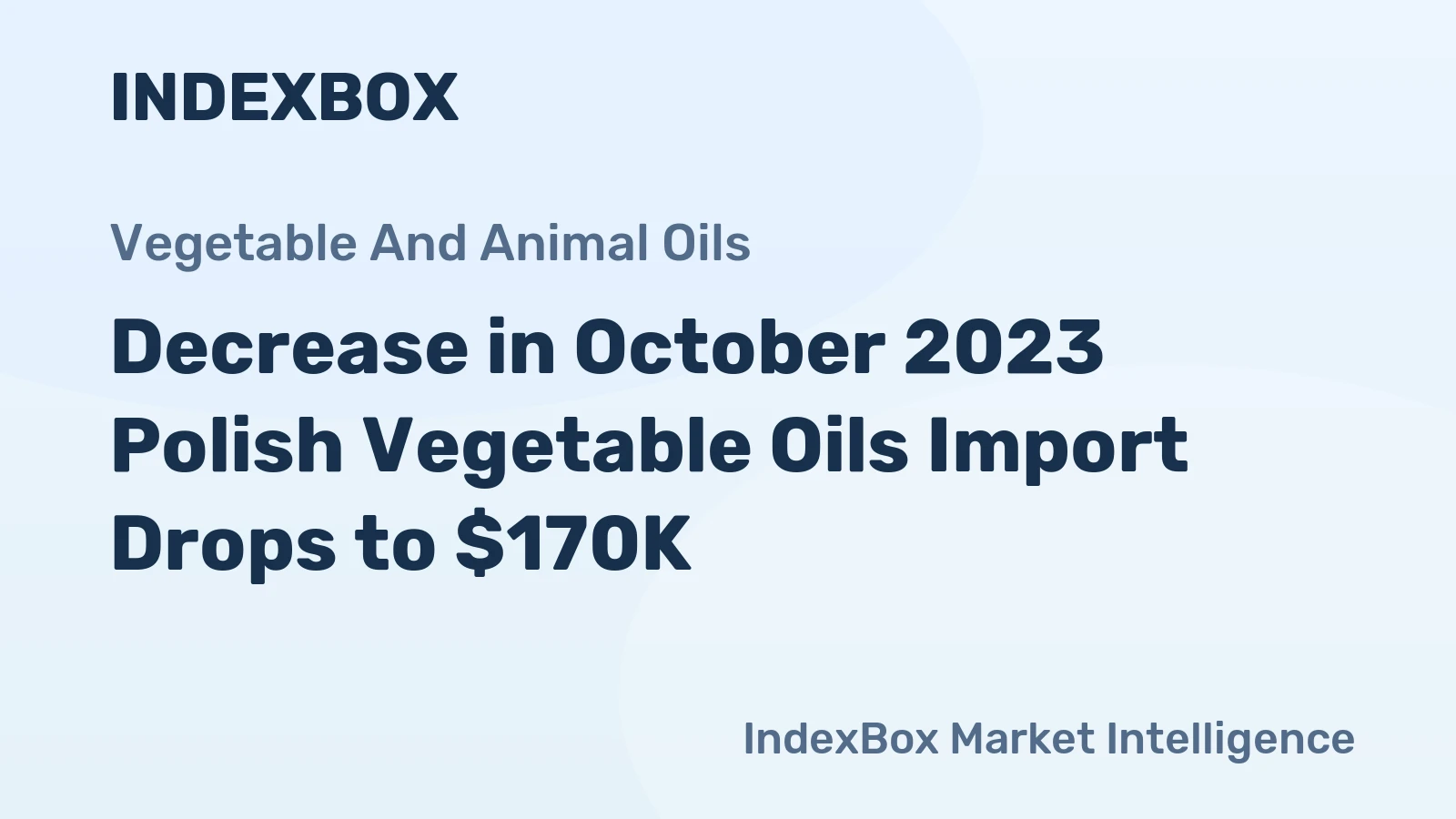 Decrease in October 2023 Polish Vegetable Oils Import Drops to $170K