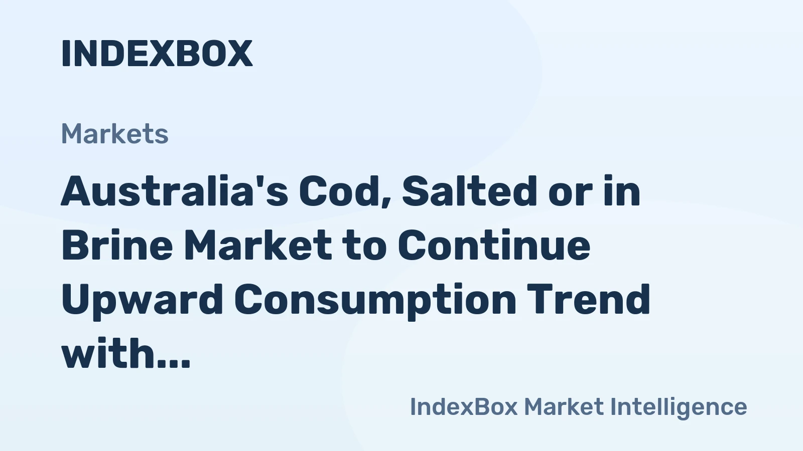 Australia's Cod, Salted or in Brine Market to Continue Upward Consumption Trend with Anticipated Market Volume of 9.8 tons and Value of $71K by 2035