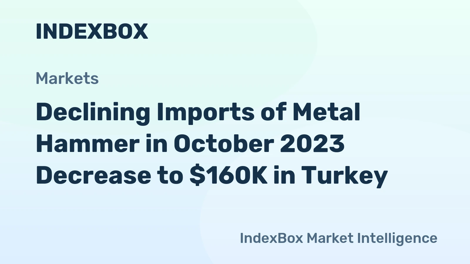 Declining Imports of Metal Hammer in October 2023 Decrease to $160K in Turkey