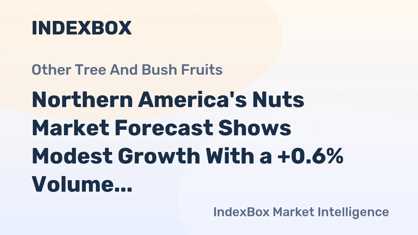 Northern America's Nuts Market Forecast Shows Modest Growth With a +0.6% Volume CAGR