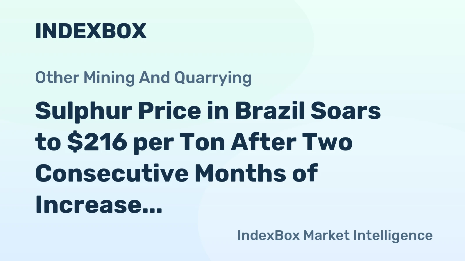 Sulphur Price in Brazil Soars to $216 per Ton After Two Consecutive Months of Increase