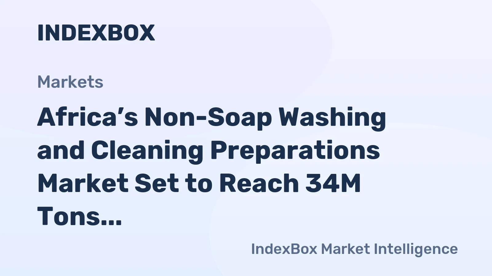 Africa’s Non-Soap Washing and Cleaning Preparations Market Set to Reach 34M Tons and $54.2B