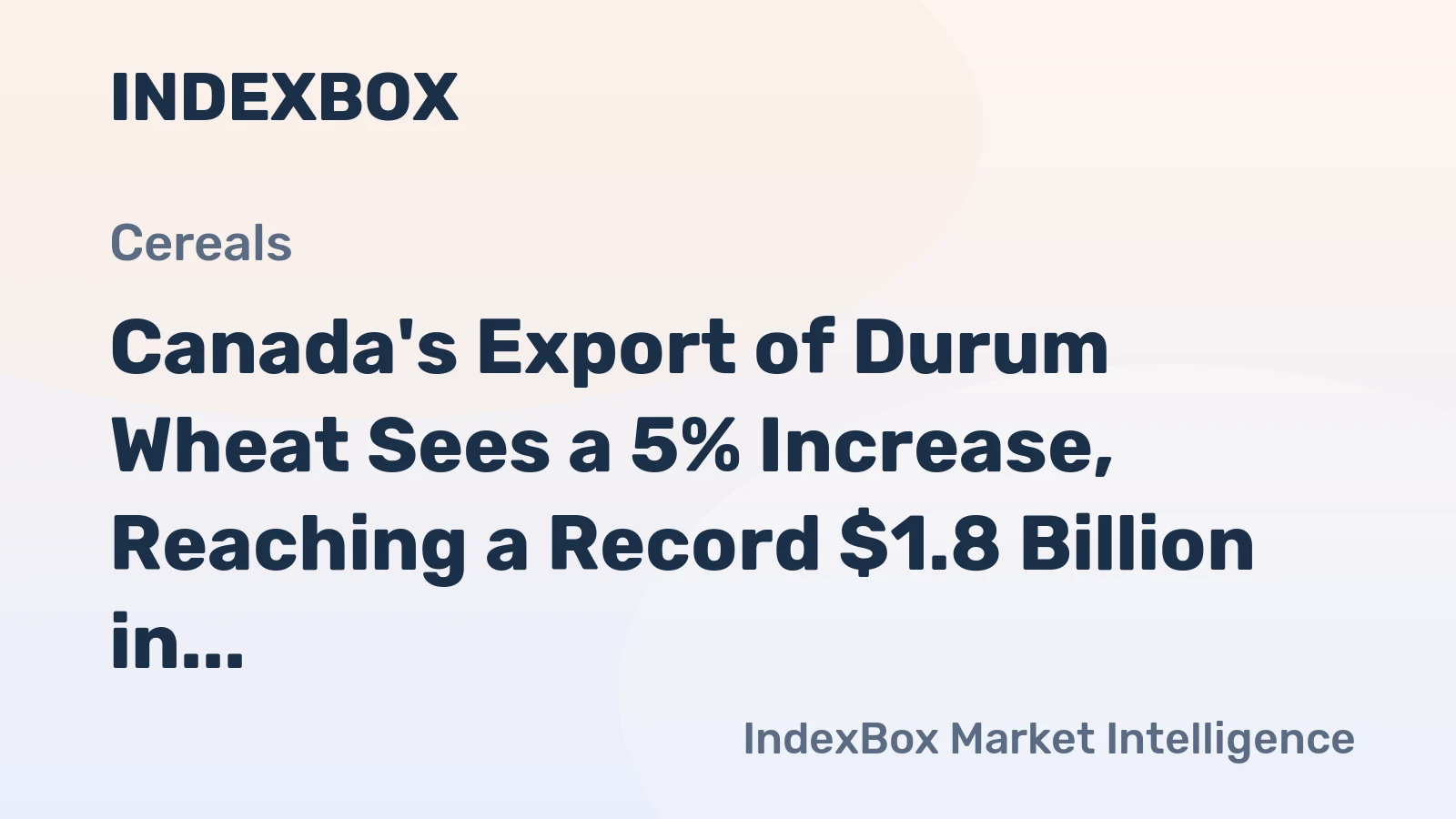 Canada's Export of Durum Wheat Sees a 5% Increase, Reaching a Record $1.8 Billion in 2024