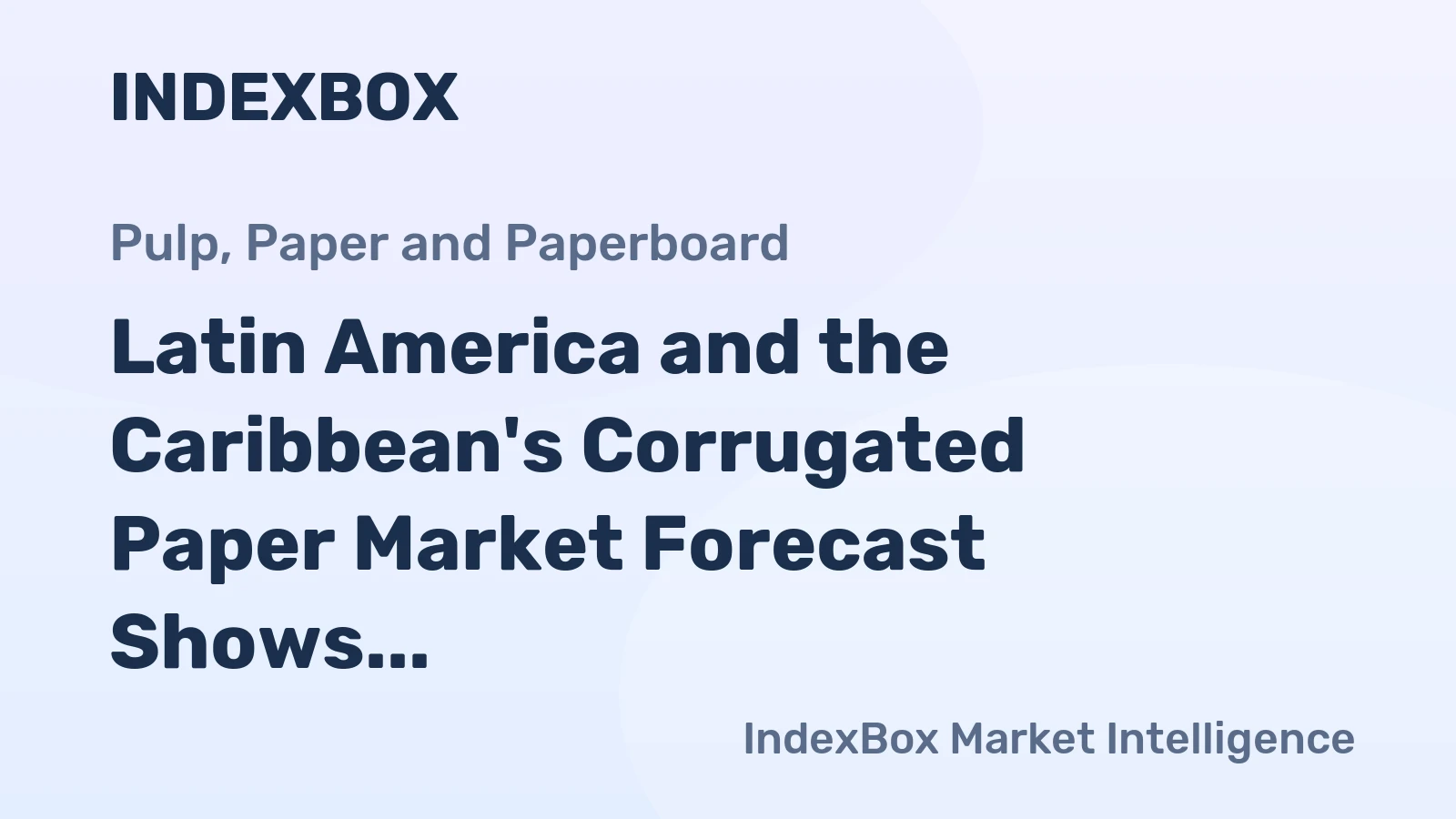Latin America and the Caribbean's Corrugated Paper Market Forecast Shows Slowing Growth With a +0.6% Volume CAGR