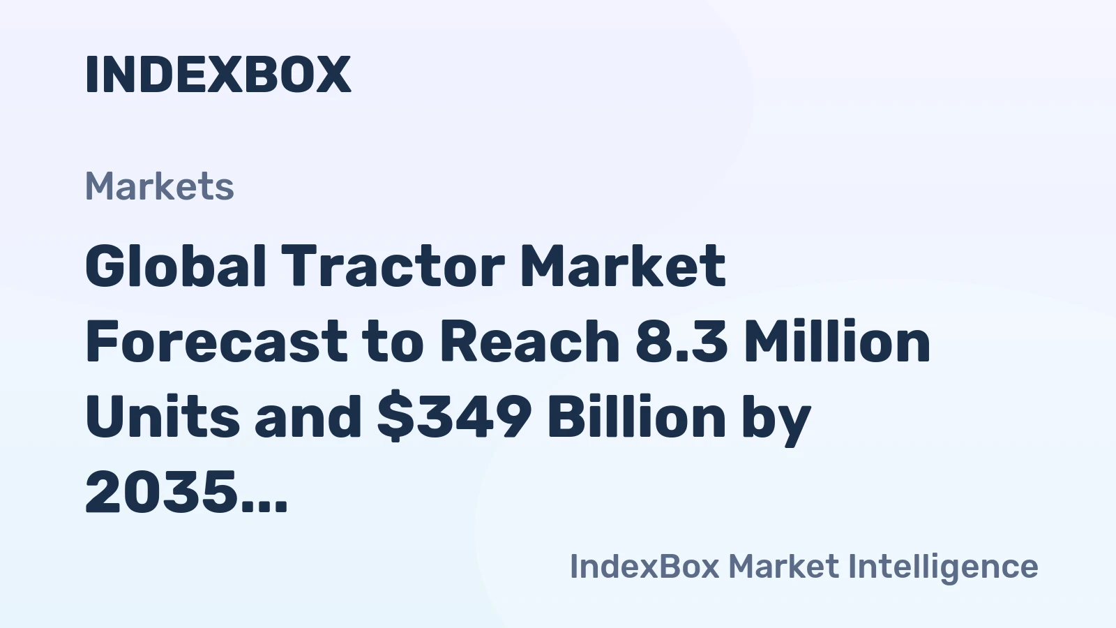 Global Tractor Market Forecast to Reach 8.3 Million Units and $349 Billion by 2035