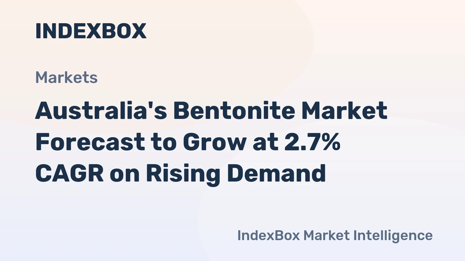 Australia's Bentonite Market Forecast to Grow at 2.7% CAGR on Rising Demand