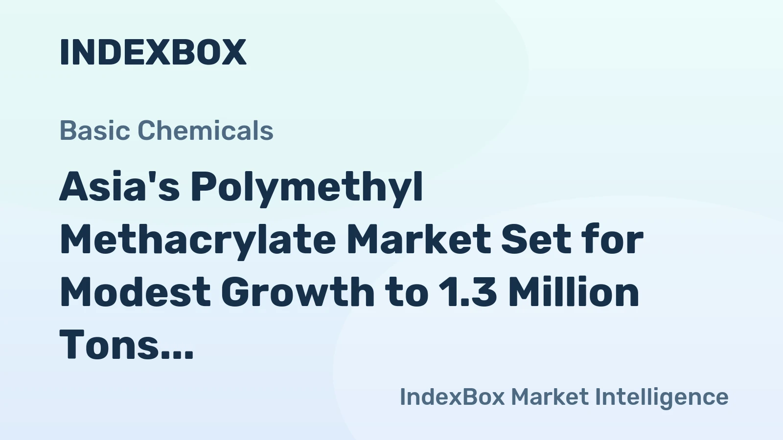 Asia's Polymethyl Methacrylate Market Set for Modest Growth to 1.3 Million Tons in Volume and $3.2 Billion in Value