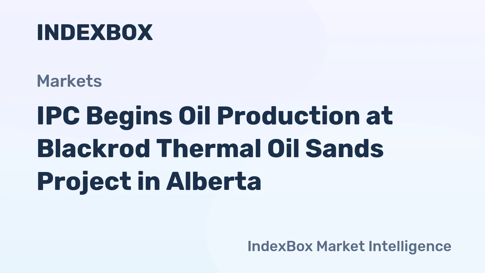 IPC Begins Oil Production at Blackrod Thermal Oil Sands Project in Alberta