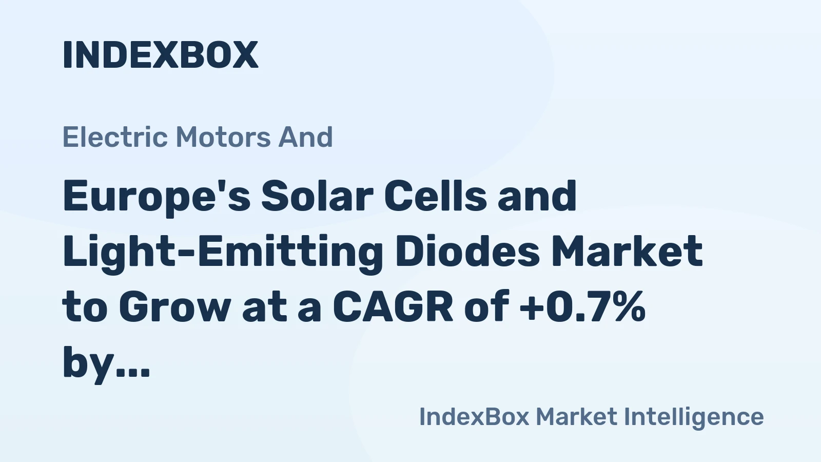 Europe's Solar Cells and Light-Emitting Diodes Market to Grow at a CAGR of +0.7% by 2035