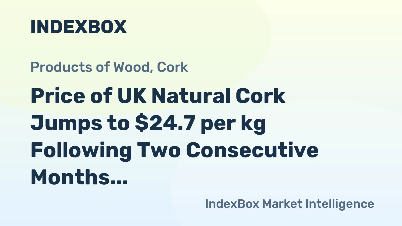 Price of UK Natural Cork Jumps to $24.7 per kg Following Two Consecutive Months of Growth