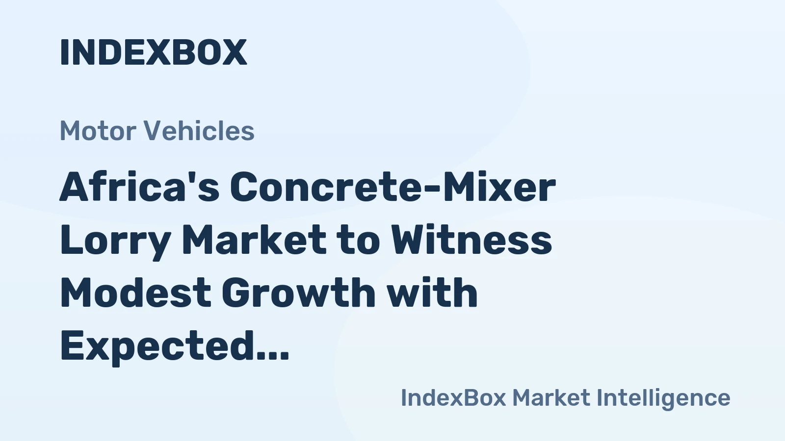 Africa's Concrete-Mixer Lorry Market to Witness Modest Growth with Expected CAGR of +1.2% Leading to $172M Market Value by 2035