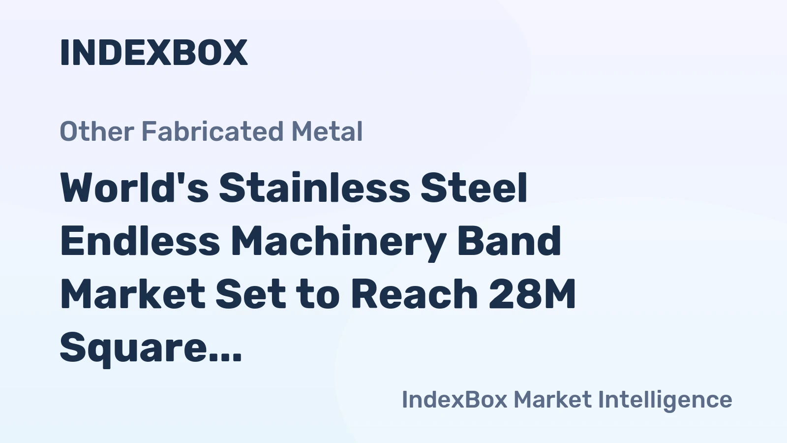 World's Stainless Steel Endless Machinery Band Market Set to Reach 28M Square Meters and $477M by 2035