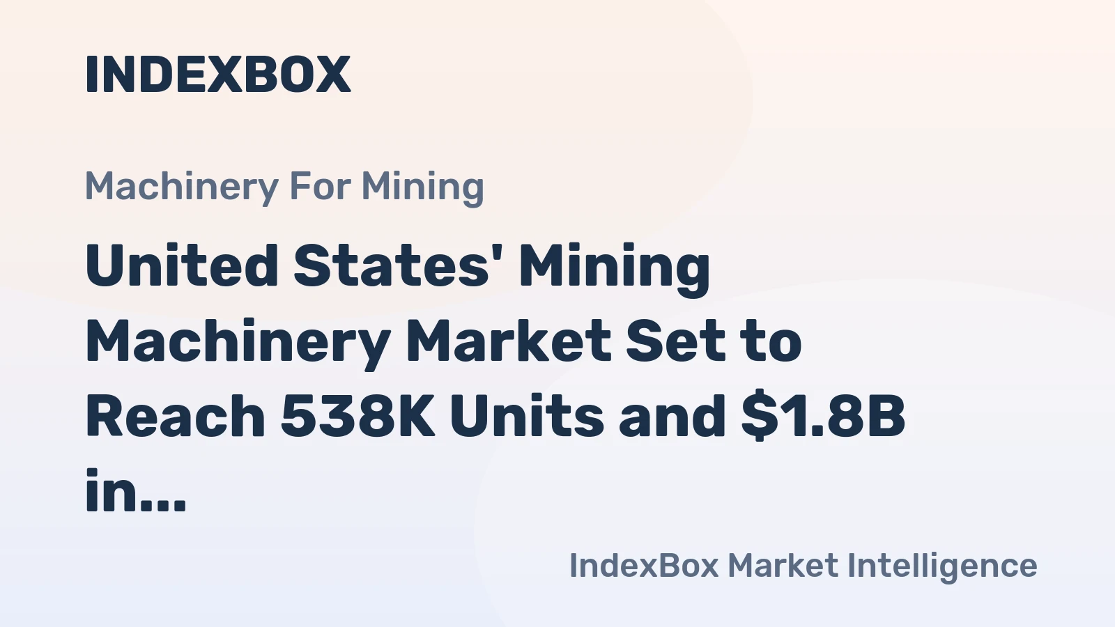 United States' Mining Machinery Market Set to Reach 538K Units and $1.8B in Value