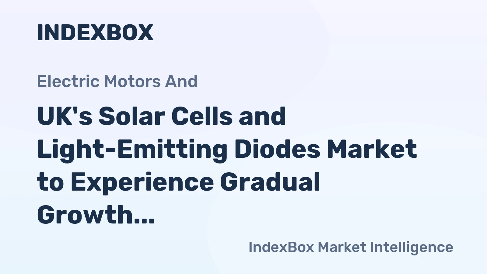 UK's Solar Cells and Light-Emitting Diodes Market to Experience Gradual Growth with +0.1% CAGR in Volume and +2.0% CAGR in Value Over the Next Decade