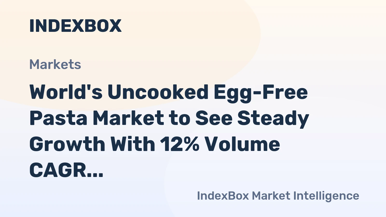 World's Uncooked Egg-Free Pasta Market to See Steady Growth With 12% Volume CAGR Through 2035