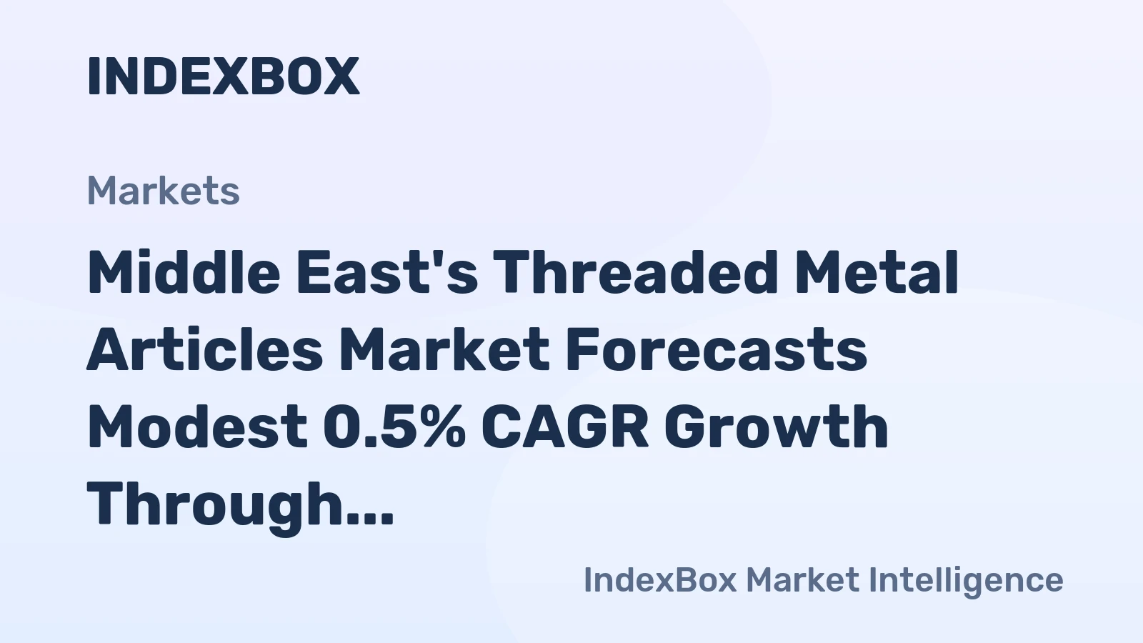 Middle East's Threaded Metal Articles Market Forecasts Modest 0.5% CAGR Growth Through 2035