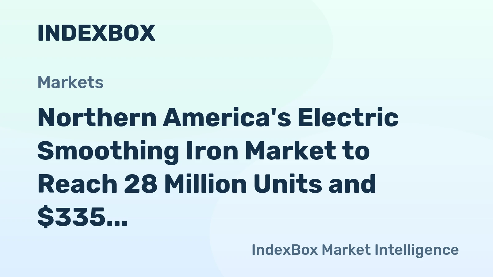 Northern America's Electric Smoothing Iron Market to Reach 28 Million Units and $335 Million