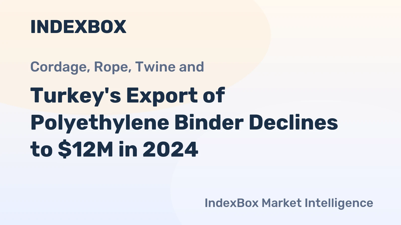 Turkey's Export of Polyethylene Binder Declines to $12M in 2024