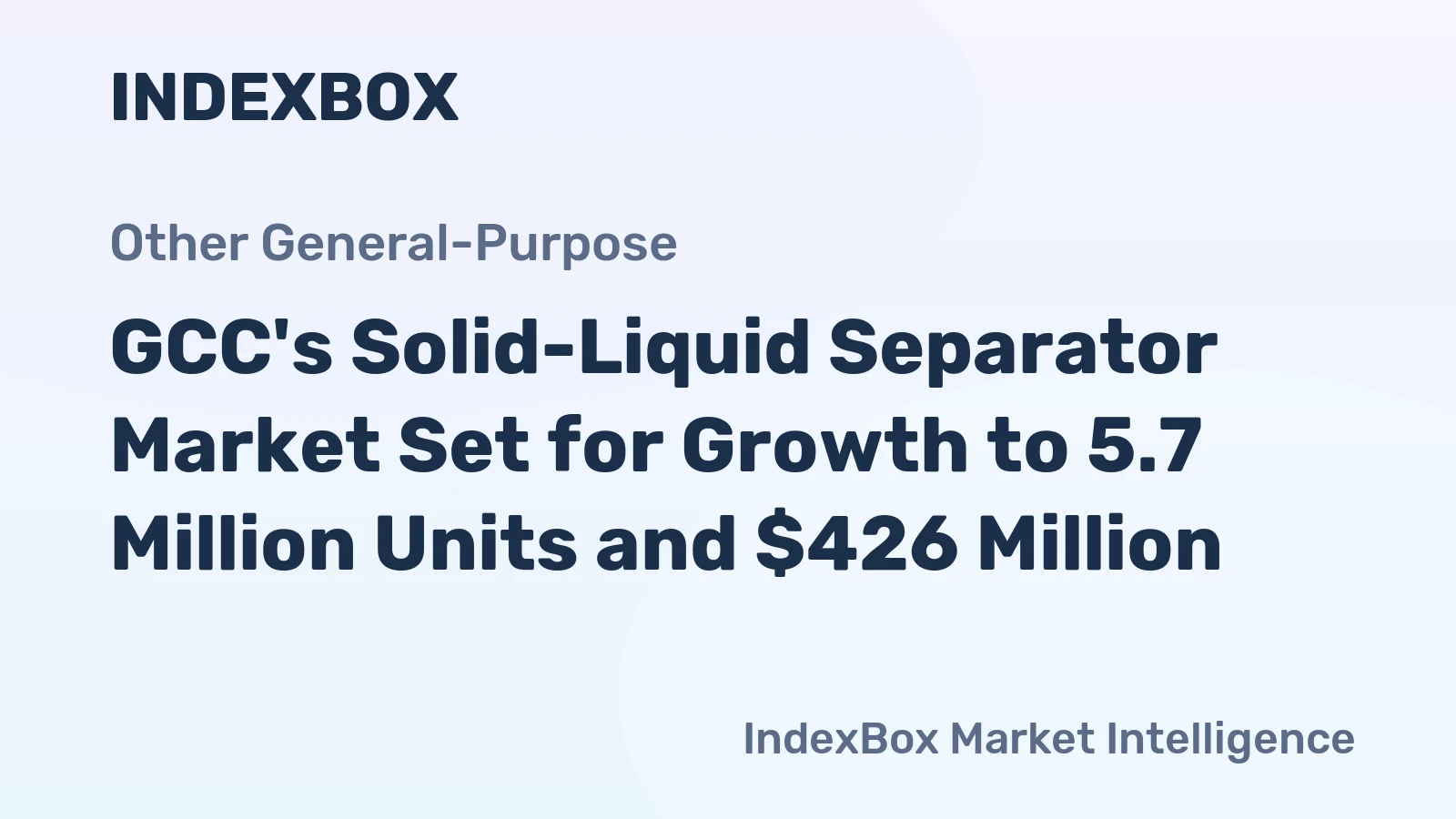 GCC's Solid-Liquid Separator Market Set for Growth to 5.7 Million Units and $426 Million