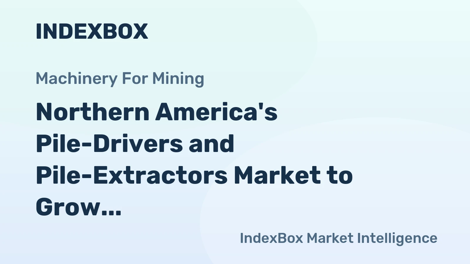 Northern America's Pile-Drivers and Pile-Extractors Market to Grow at CAGR of +0.9% from 2024 to 2035