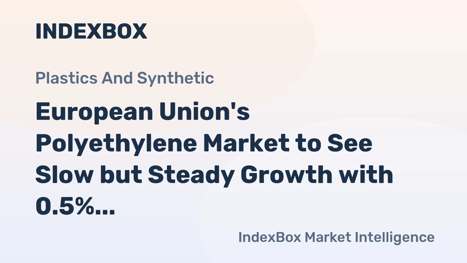 European Union's Polyethylene Market to See Slow but Steady Growth with 0.5% CAGR through 2035