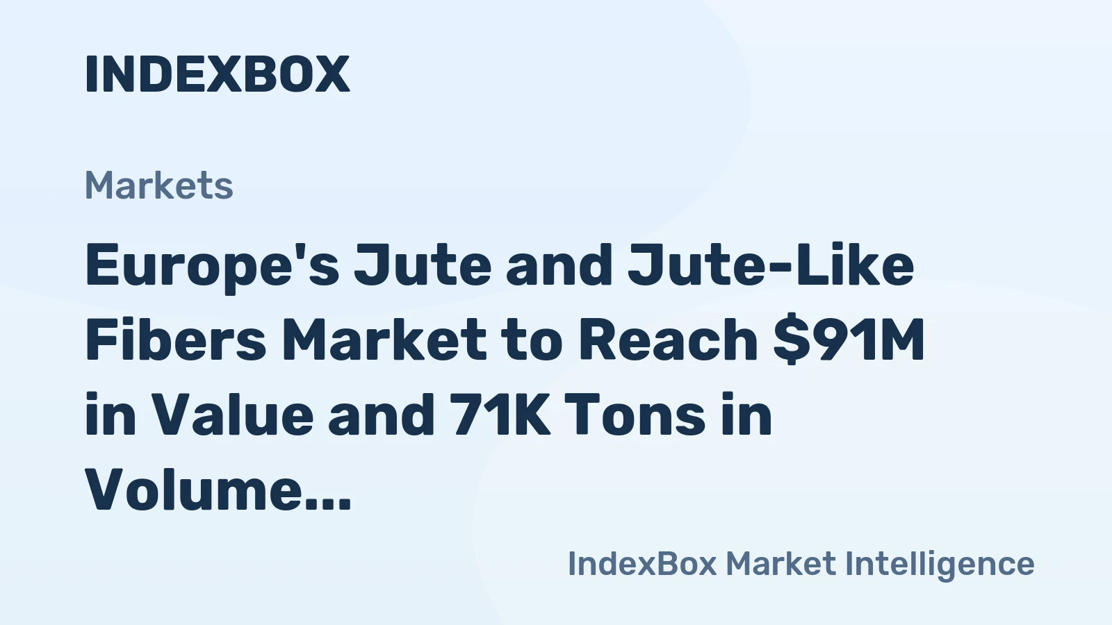 Europe's Jute and Jute-Like Fibers Market to Reach $91M in Value and 71K Tons in Volume by 2035