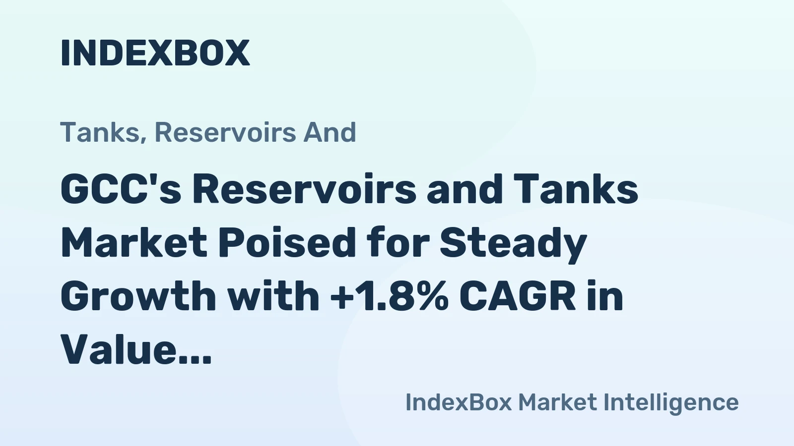 GCC's Reservoirs and Tanks Market Poised for Steady Growth with +1.8% CAGR in Value to 2035