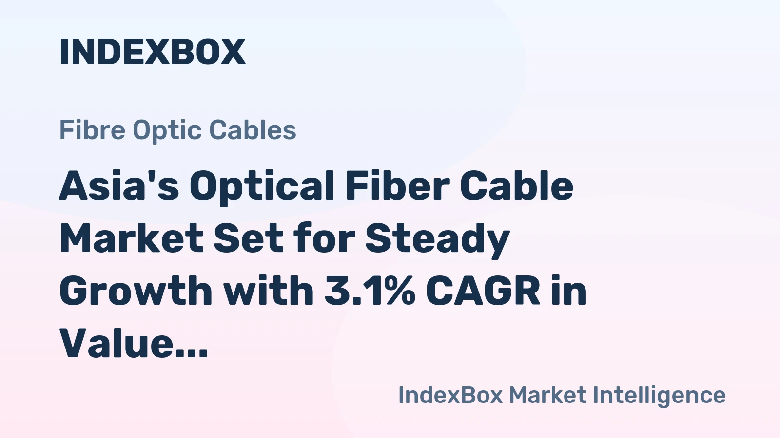 Asia's Optical Fiber Cable Market Set for Steady Growth with 3.1% CAGR in Value