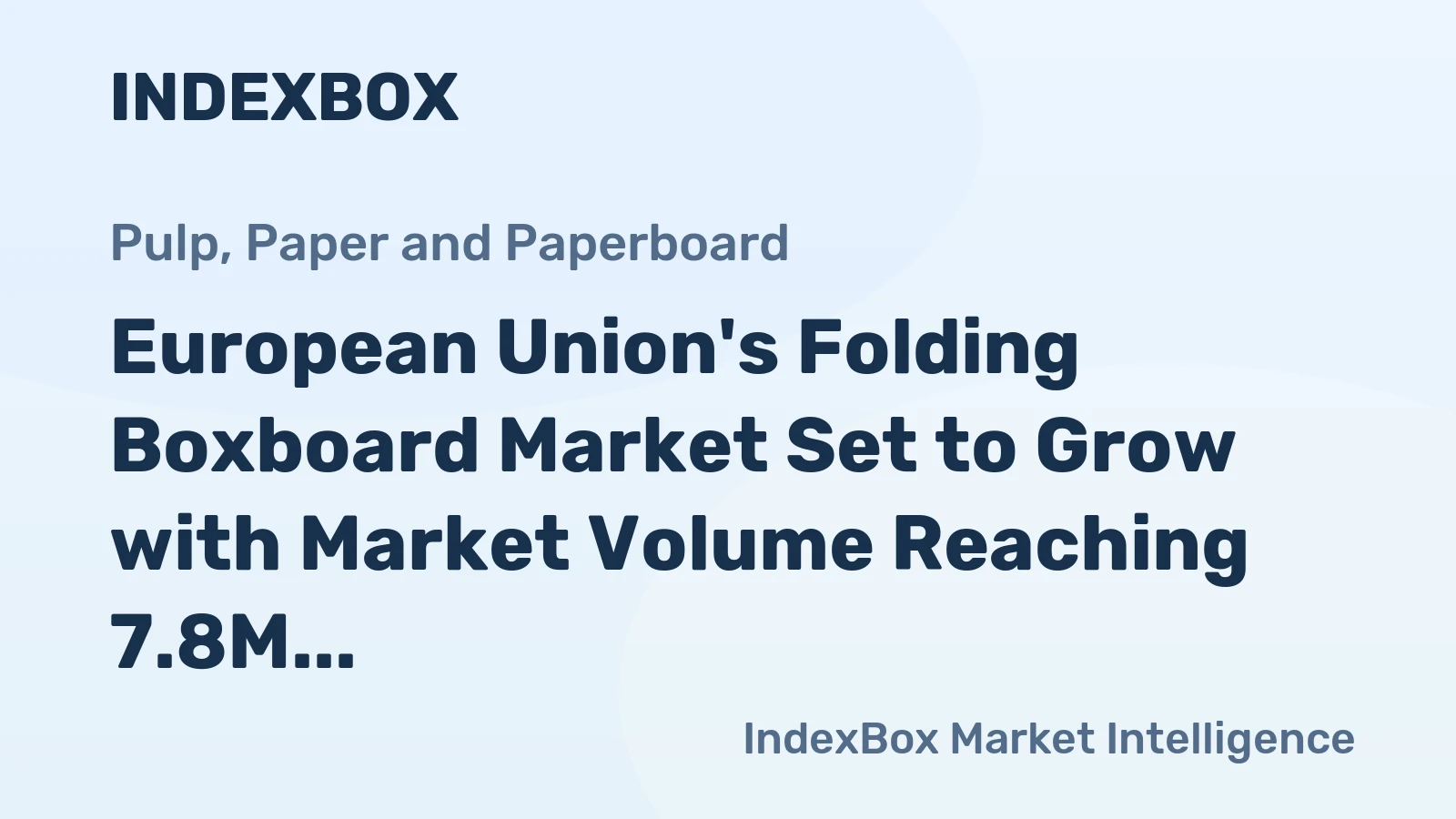 European Union's Folding Boxboard Market Set to Grow with Market Volume Reaching 7.8M Tons and Market Value of $11.4B by 2035